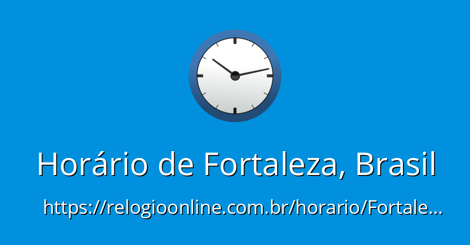 Horário de Fortaleza, Brasil - RelogioOnline.com.br