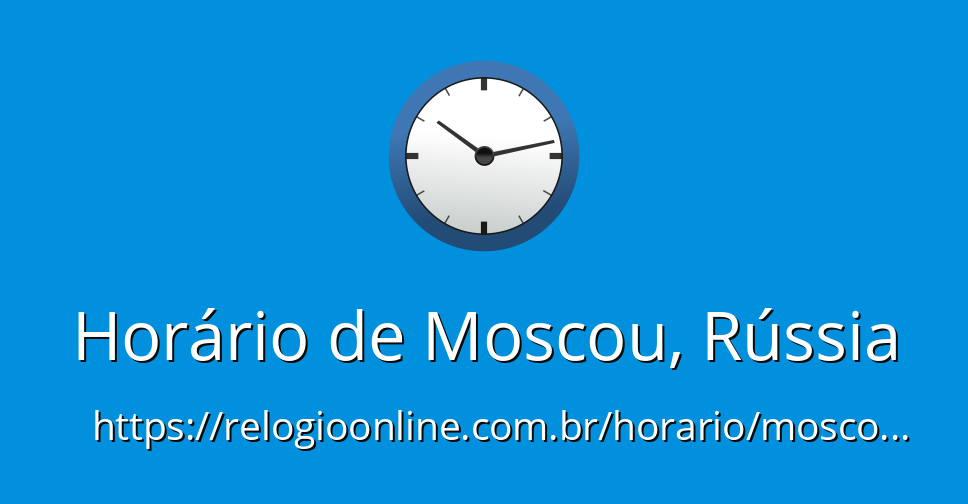 Horário de Moscou, Rússia - RelogioOnline.com.br