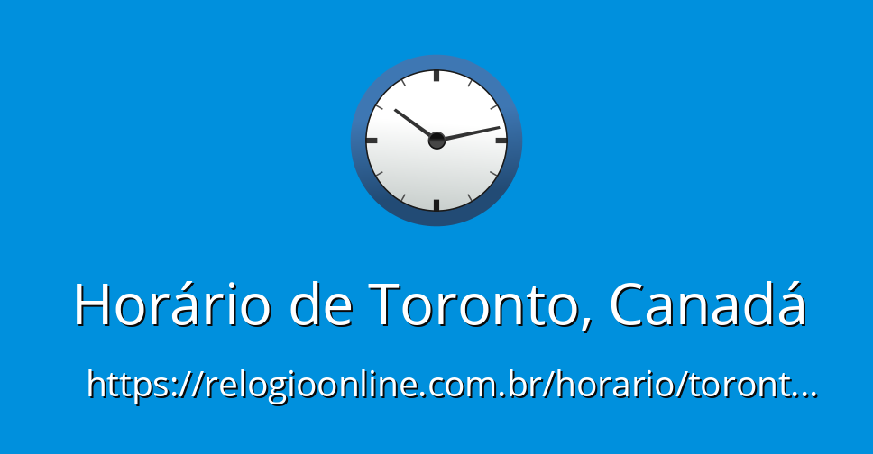 Horário de Toronto, Canadá - RelogioOnline.com.br